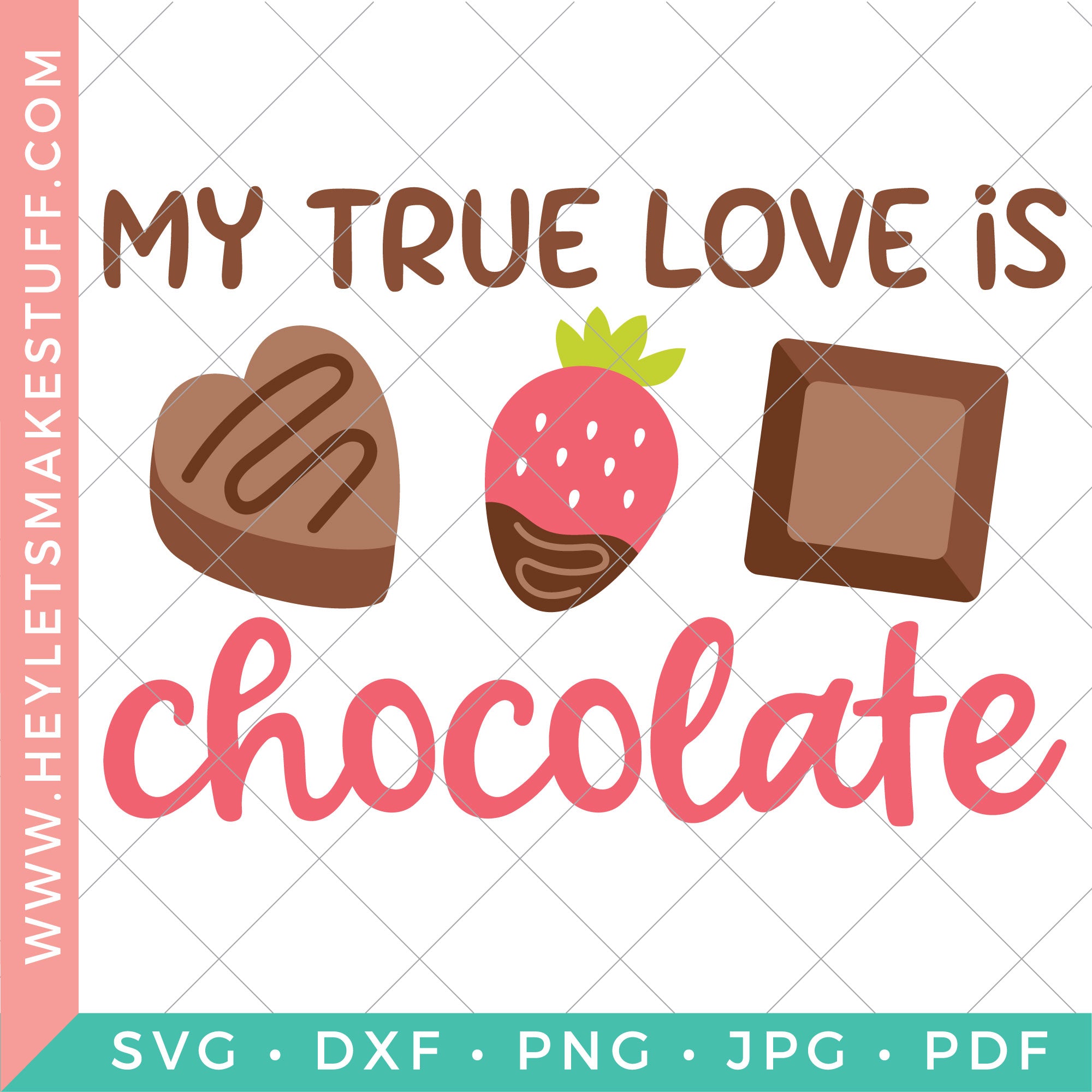 My True Love Is Chocolate Hey Lets Make Stuff