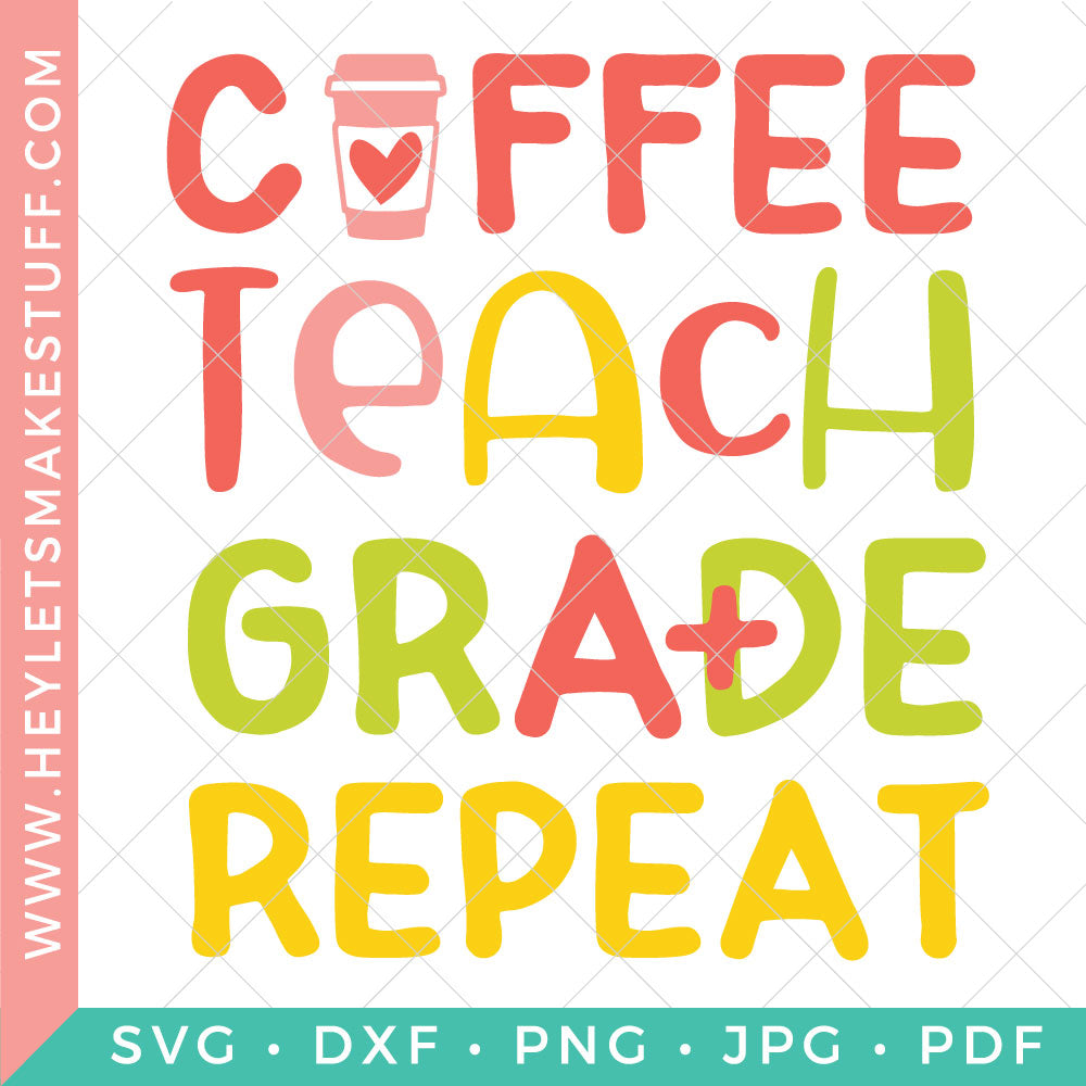 Coffee Teach Grade Repeat - Club – Hey, Let's Make Stuff