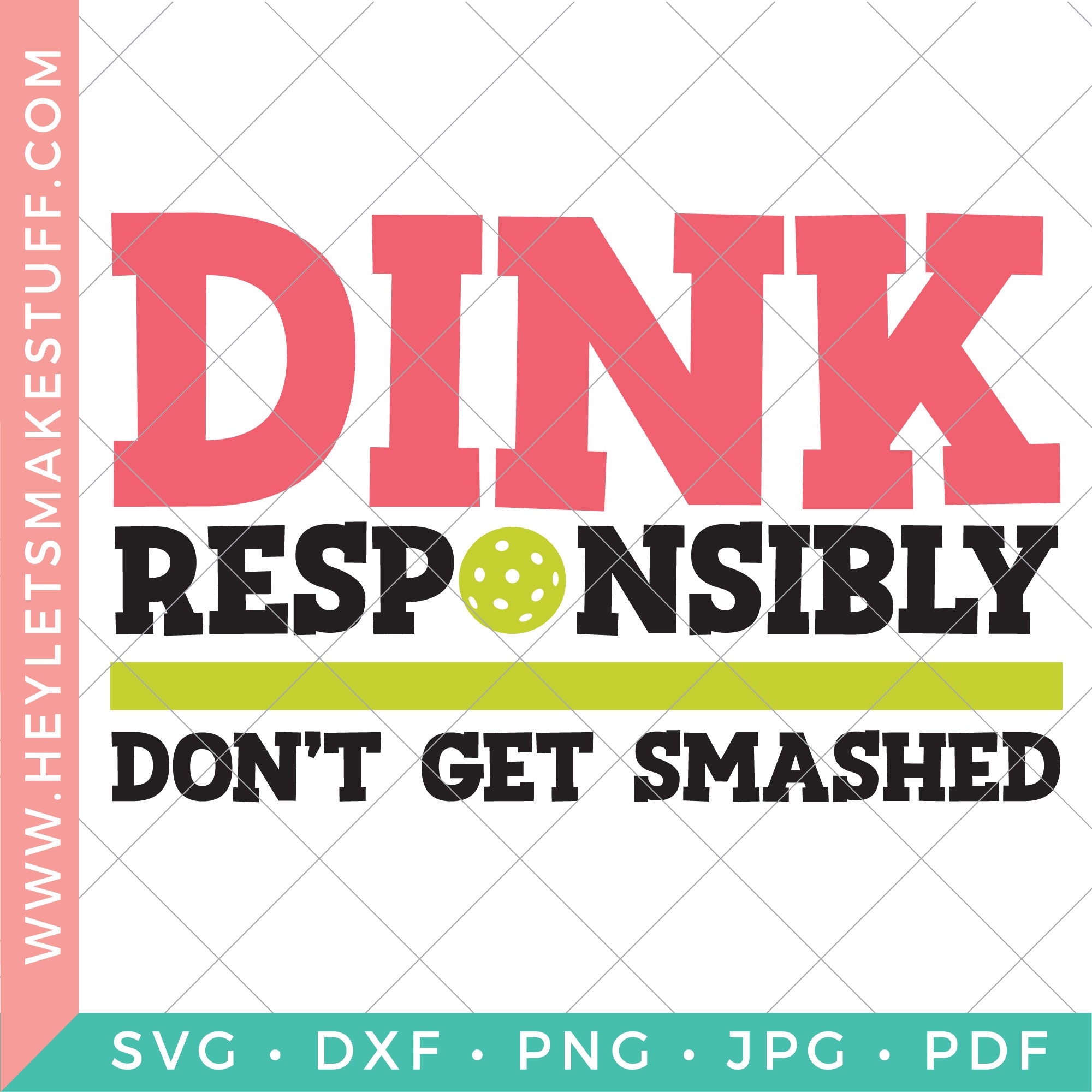 Dink Responsibly Don't Get Smashed - Club – Hey, Let's Make Stuff