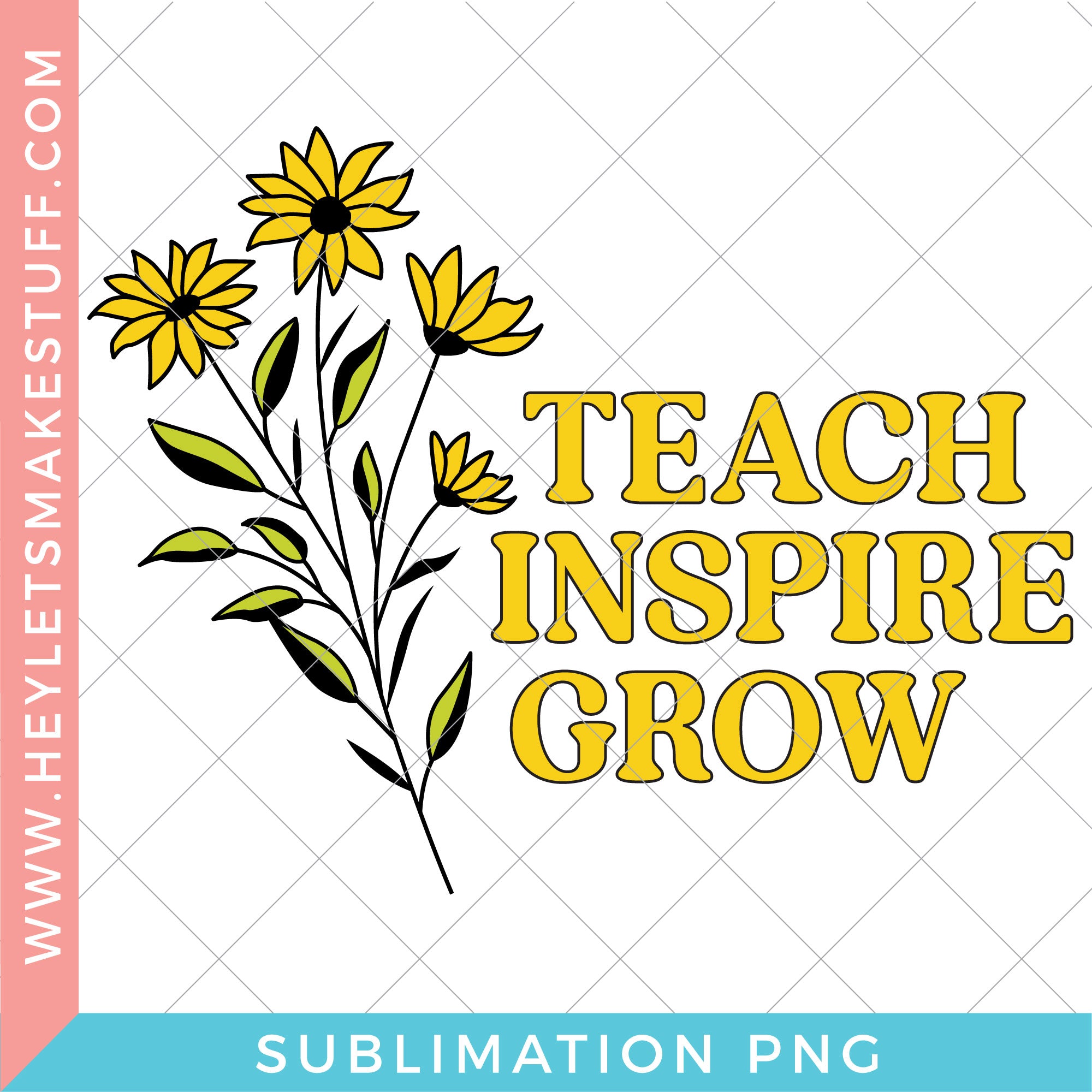 Teach Inspire Grow - Sublimation - Club – Hey, Let's Make Stuff