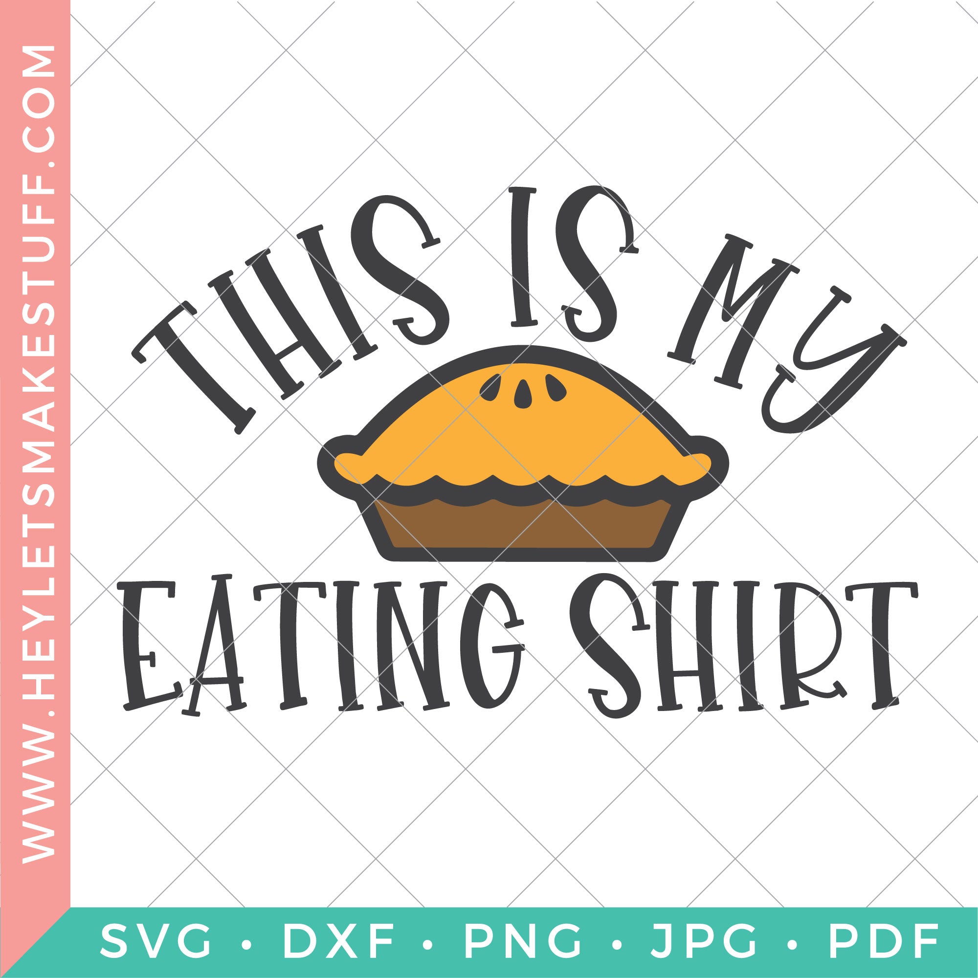 This is My Eating Shirt – Hey, Let's Make Stuff