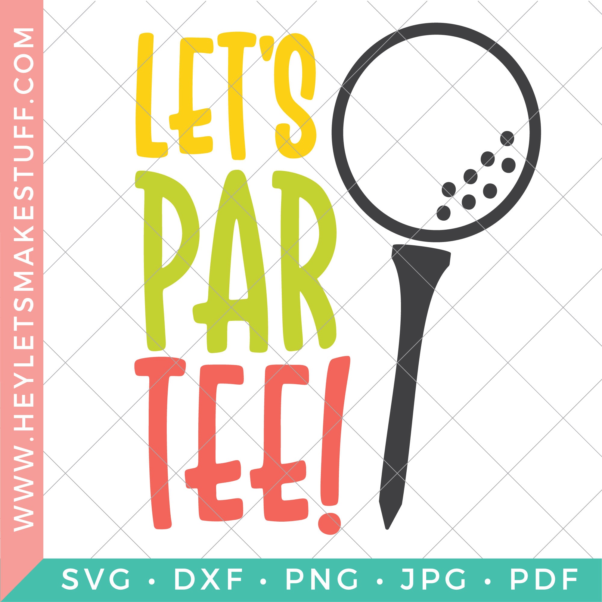 Let's Par-Tee - Club – Hey, Let's Make Stuff