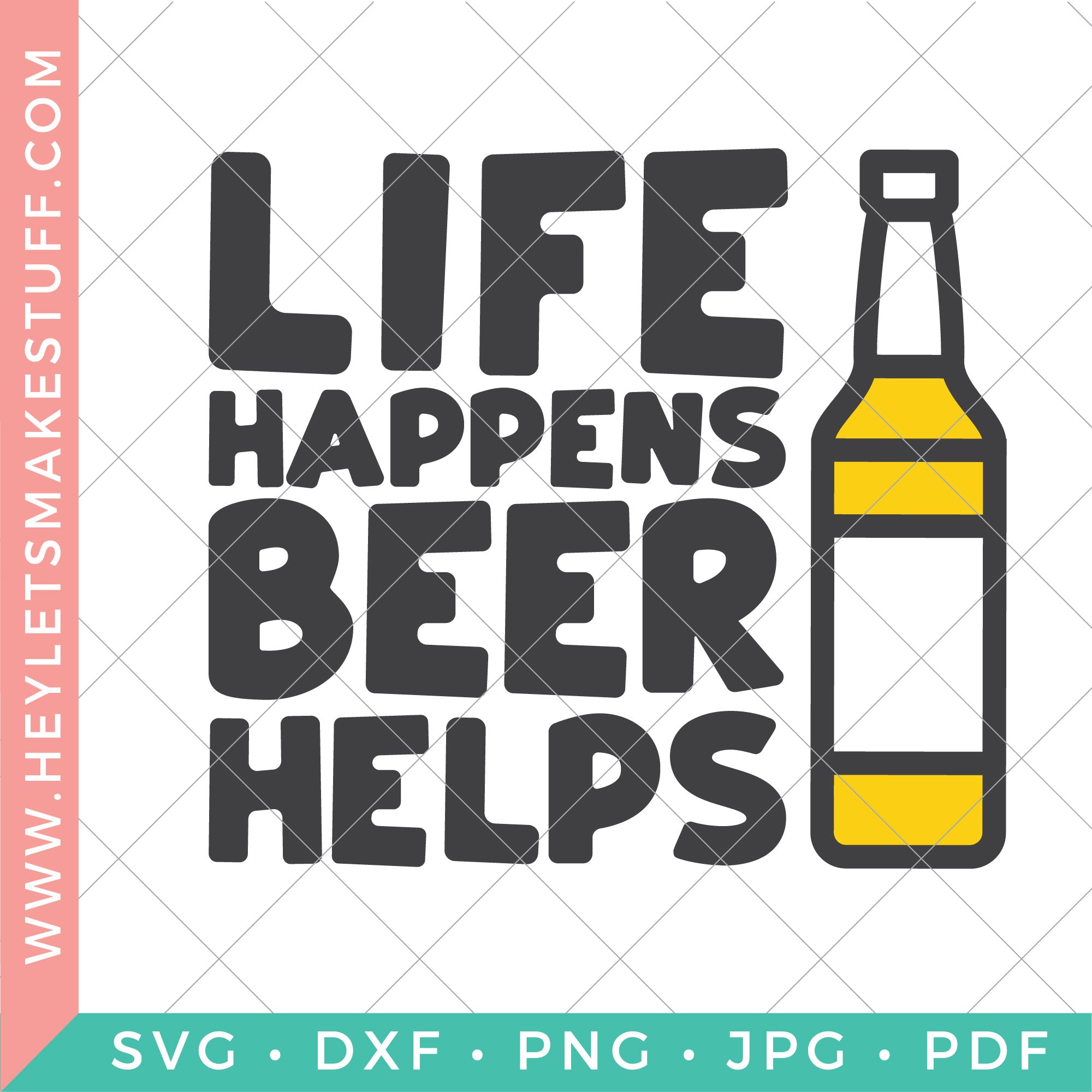 Life Happens Beer Helps - Club – Hey, Let's Make Stuff
