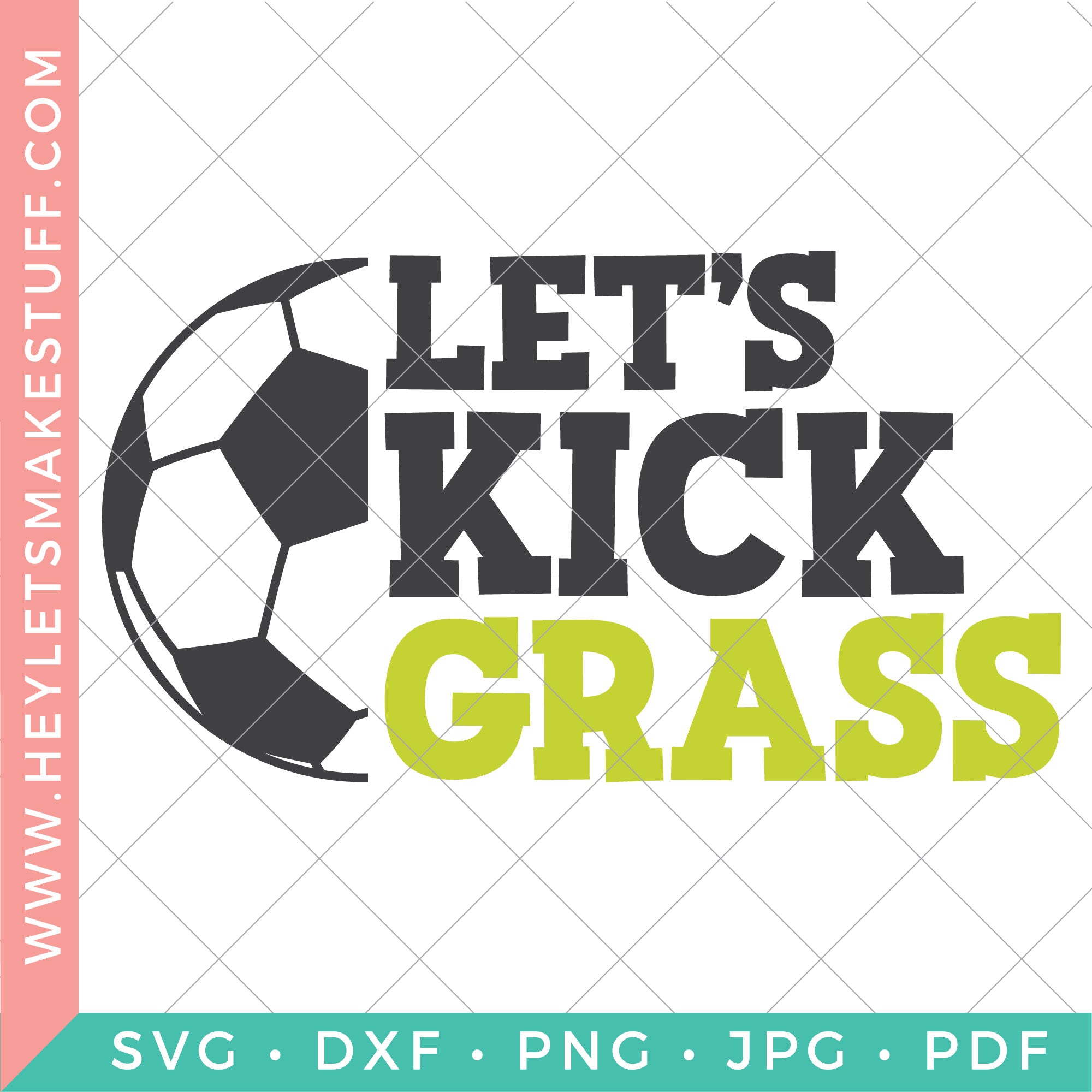 Let's Kick Grass SVG – Hey, Let's Make Stuff