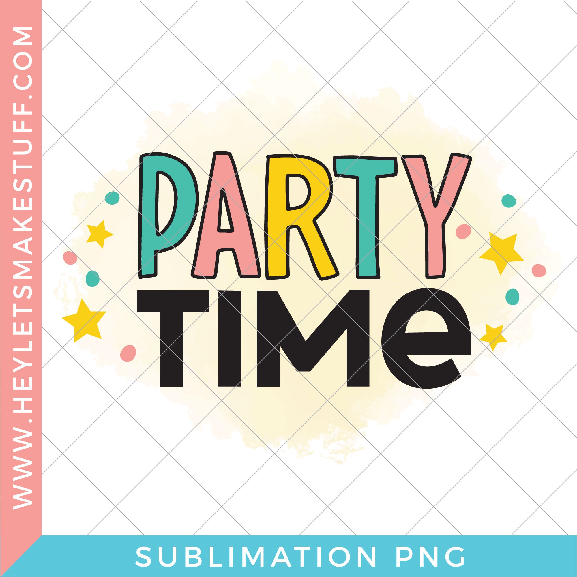 Party Time - Sublimation - Club – Hey, Let's Make Stuff