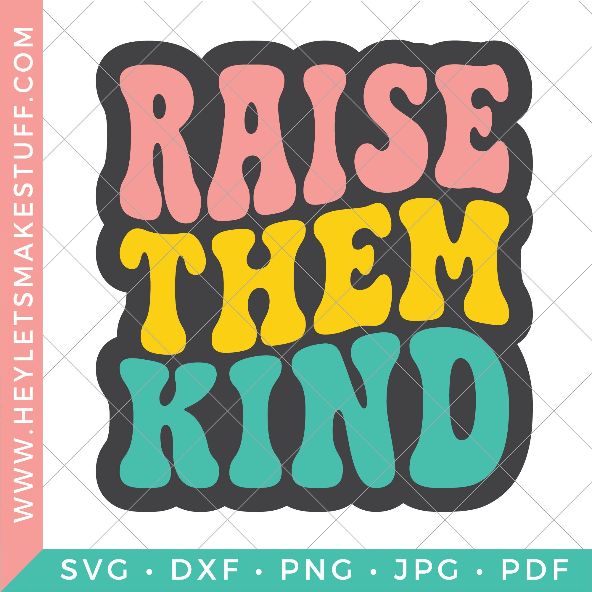 Raise them Kind Retro SVG - Club – Hey, Let's Make Stuff